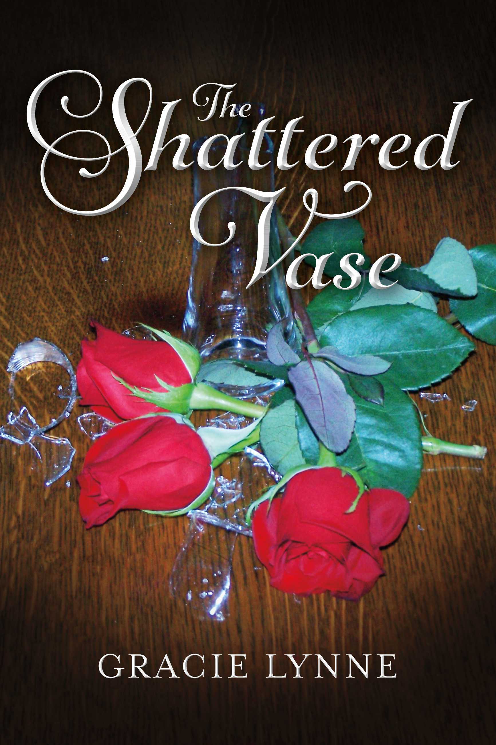 The Shattered Vase by Gracie Lynne | Goodreads