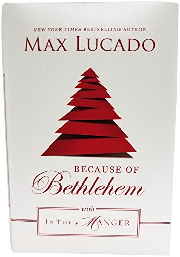 Because of Bethlehem - with in the Manger by Max Lucado | Goodreads