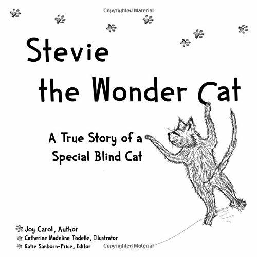 Stevie the Wonder Cat: A True Story of a Special Blind Cat by Joy Carol ...