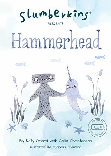 Slumberkins Presents Hammerhead by Kelly Oriard | Goodreads