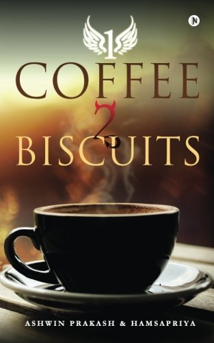 1 Coffee 2 Biscuits by ASHWIN PRAKASH | Goodreads