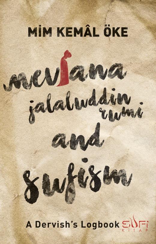 Mevlana Jalaluddin Rumi and Sufism: A Dervish's Logbook by Mim Kemal ...