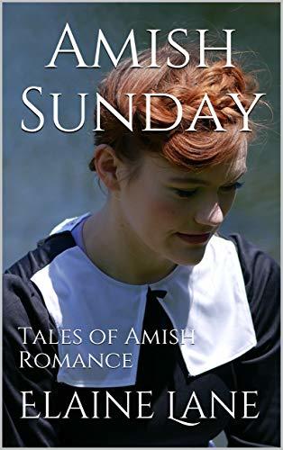 Amish Sunday: Tales of Amish Romance by Elaine Lane | Goodreads