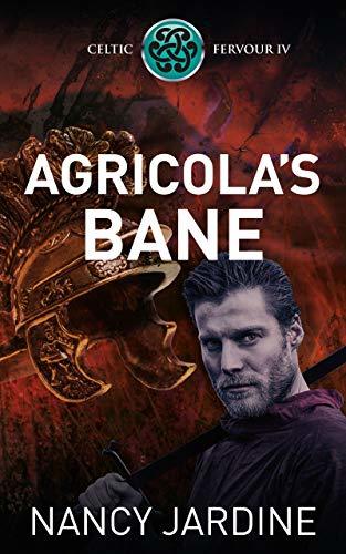 Agricola's Bane (Celtic Fervour #4) by Nancy Jardine | Goodreads