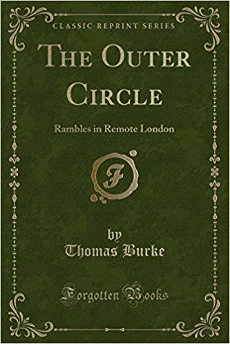 The Outer Circle: Rambles in Remote London by Thomas Burke | Goodreads