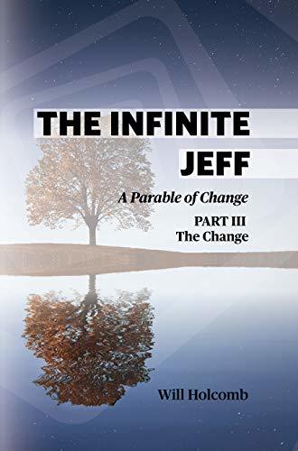 The Infinite Jeff - A Parable of Change: Part 3: The Change by Will ...