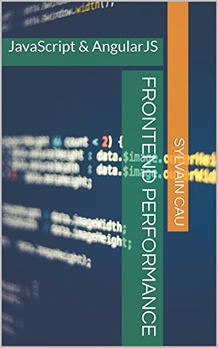 Frontend Performance: JavaScript & AngularJS by Sylvain Cau | Goodreads
