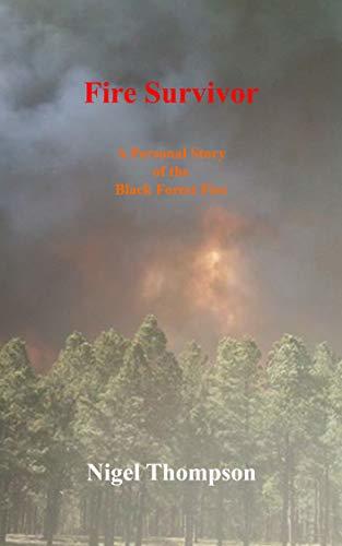 Fire Survivor: A Personal Story of the Black Forest fire by Nigel ...