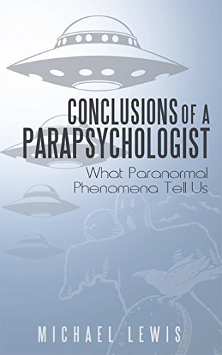 Conclusions of a Parapsychologist: What Paranormal Phenomena Tell Us by ...