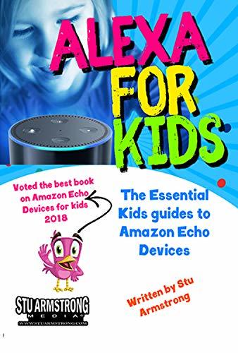 Alexa for Kids: The Essential Kids guide to Amazon Echo Devices - Voted ...