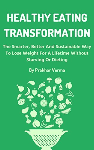 Healthy Eating Transformation: The Smarter, Better And Sustainable Way ...