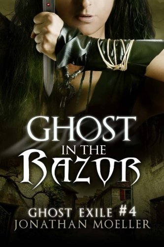 Ghost in the Razor (Ghost Exile) by Jonathan Moeller | Goodreads