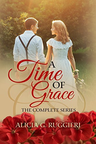 A Time of Grace: The Complete Series by Alicia G. Ruggieri | Goodreads
