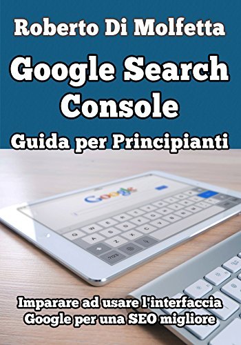 Google Search Console: Guida per Principianti: Imparare ad usare l ...