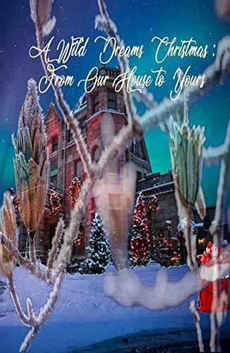 A Wild Dreams Christmas: From our House to Yours by Wendy Reber | Goodreads
