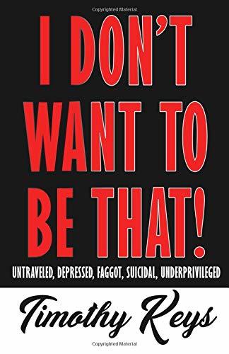 I Don't Want to Be That by Timothy Keys | Goodreads