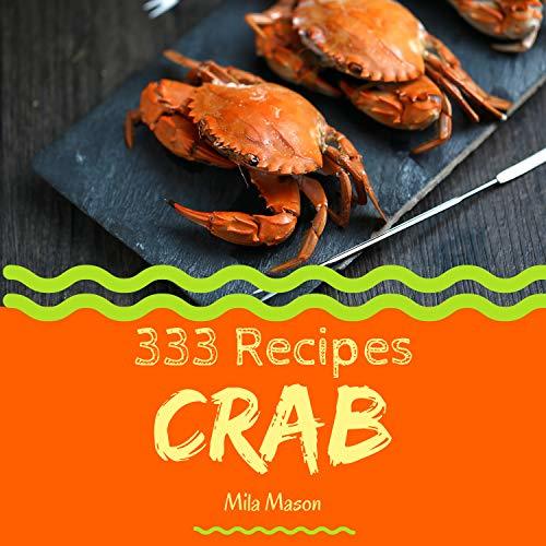 Crab 333: Enjoy 333 Days With Amazing Crab Recipes In Your Own Crab ...