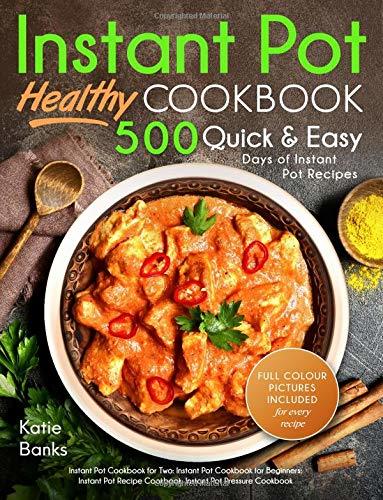 Instant Pot Cookbook: Healthy 500 Quick & Easy Days of Instant Pot ...