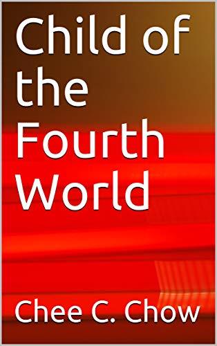 Child of the Fourth World (The Fourth World #3) by Chee C. Chow | Goodreads
