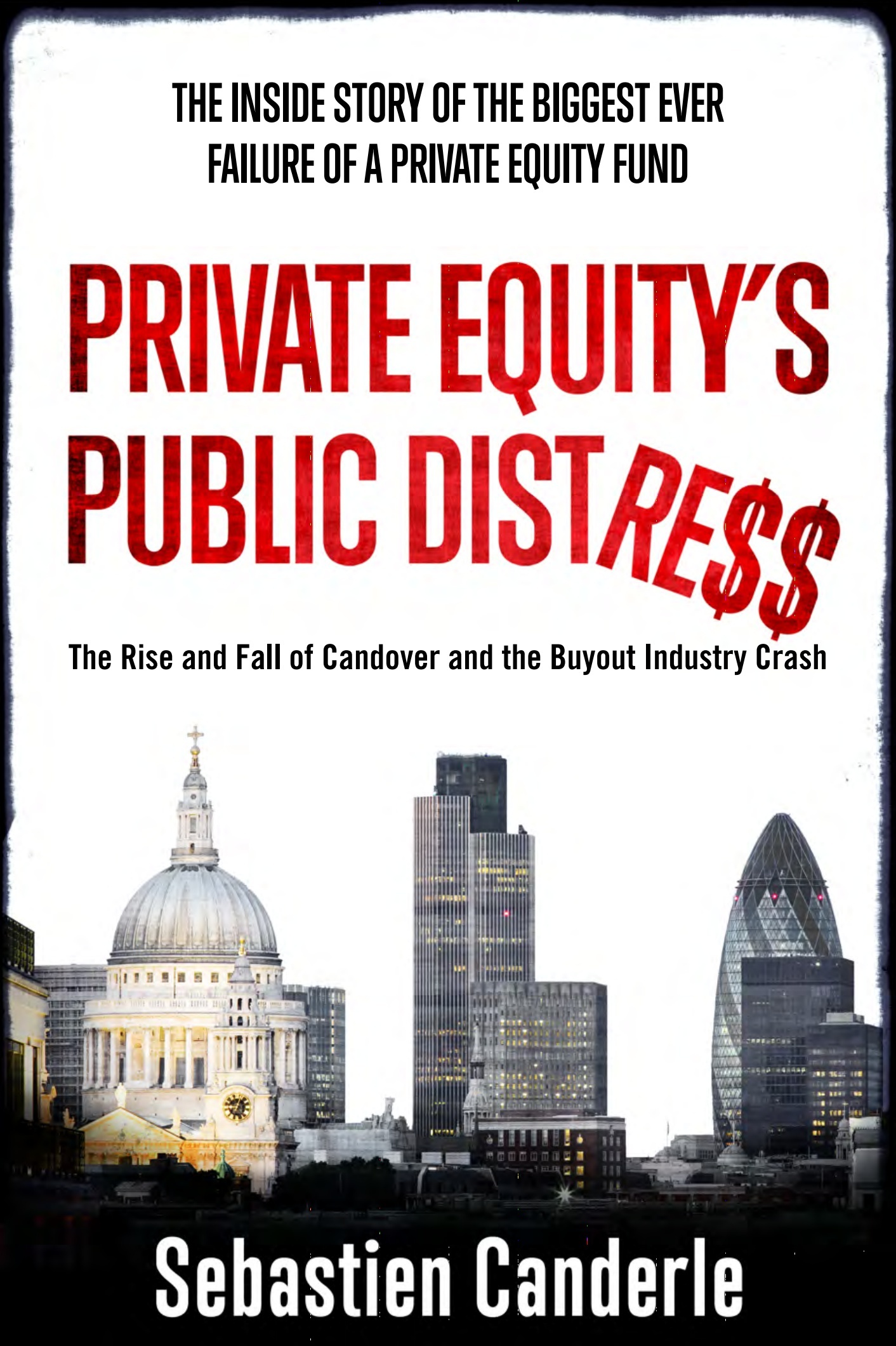 Private Equity's Public Distress: The Rise and Fall of Candover and the ...