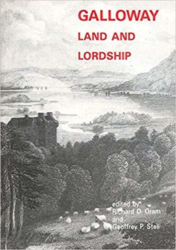 Galloway: Land and Lordship by Richard Oram | Goodreads