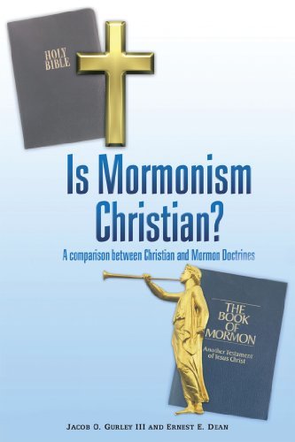 Is Mormonism Christian?: A Comparison Between Christian and Mormon ...