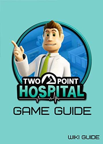 Two Point Hospital Game Guide by Wiki Guide | Goodreads