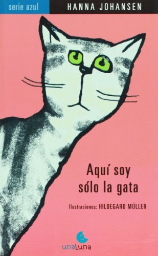 Aqui soy solo la gata (Spanish Edition) by Hanna Johansen | Goodreads