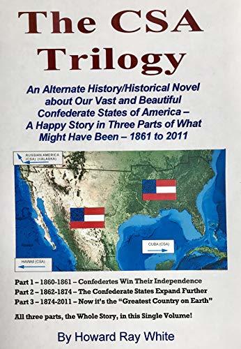 The CSA Trilogy: An Alternate History/Historical Novel about Our Vast ...