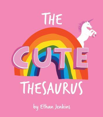 The Cute Thesaurus by Ethan Jenkins | Goodreads