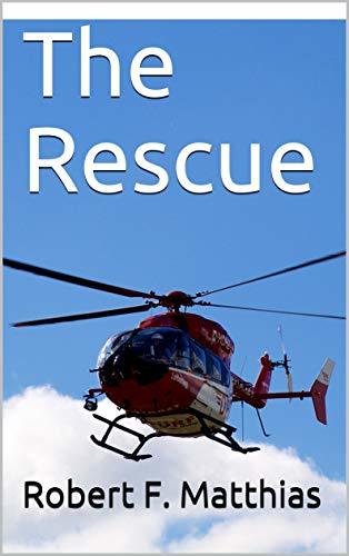The Rescue by Robert F. Matthias | Goodreads
