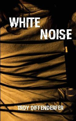 White Noise by Troy Diffenderfer | Goodreads