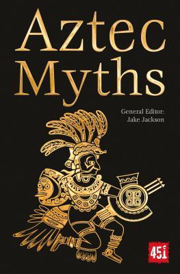 Aztec Myths: Maya, Inca, Olmec & More by Jake Jackson | Goodreads