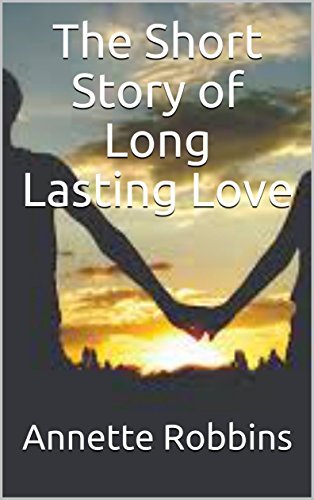 The Short Story of Long Lasting Love by Annette Robbins | Goodreads