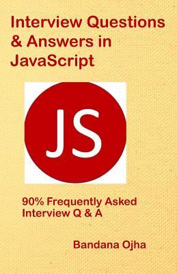 Interview Questions & Answers in JavaScript: 90% frequently asked Interview Q & A in JavaScript ...