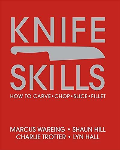 Knife Skills: How to Carve, Chop, Slice, Fillet by Marcus Wareing ...