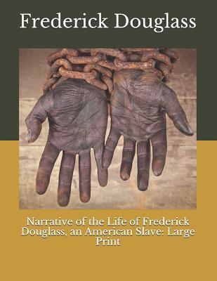 Narrative of the Life of Frederick Douglass, an American Slave: Large ...
