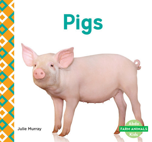 Pigs (Farm Animals ~ Abdo Kids) by Julie Murray | Goodreads