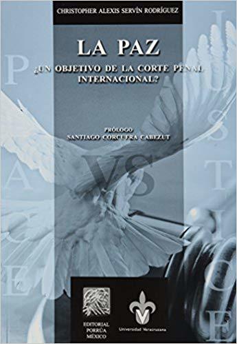 La paz ¿Un objetivo de la corte penal internacional? by Christopher ...