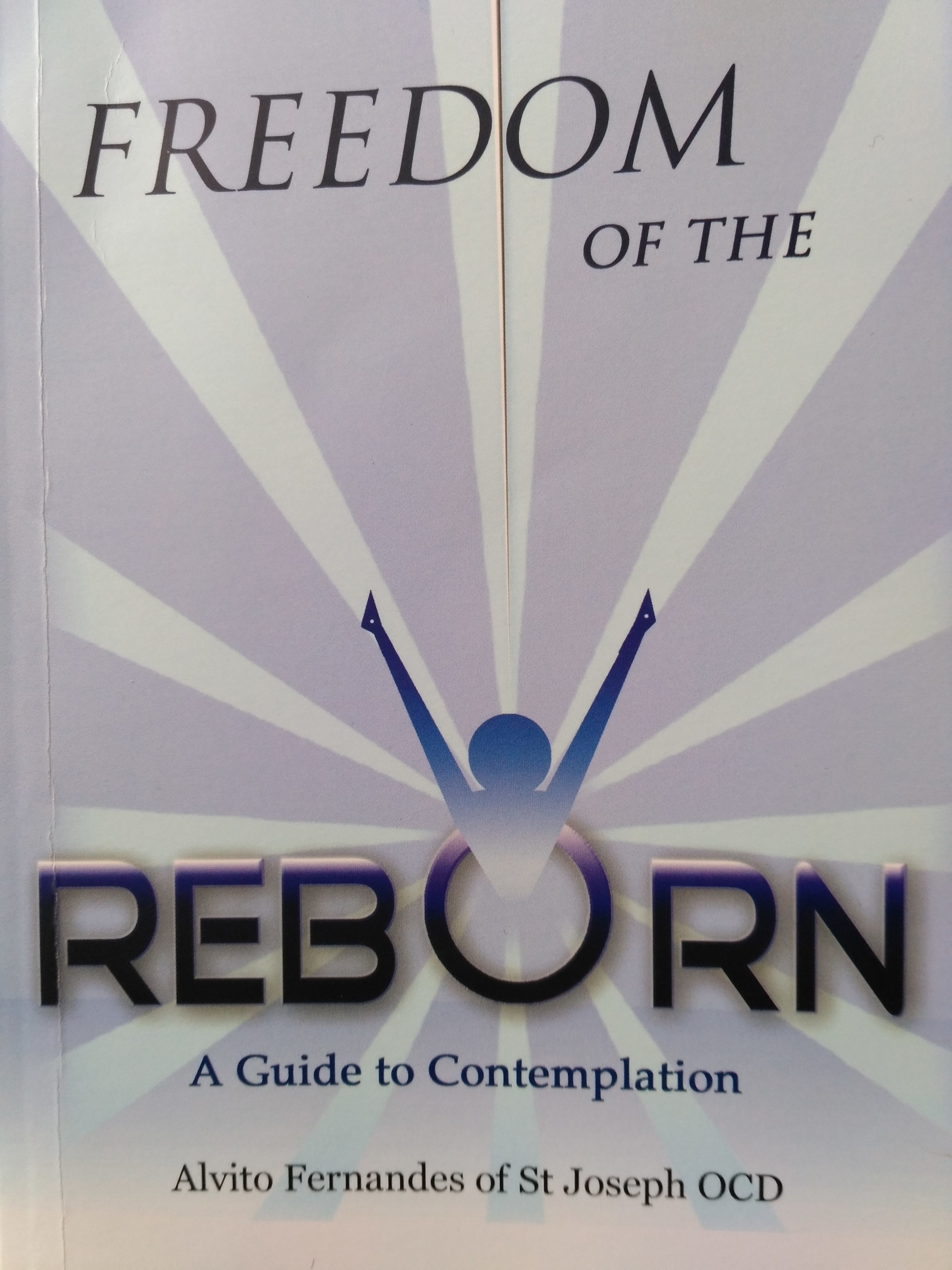 Freedom of the Reborn: A Guide to Contemplation by Alvito Fernandes of ...
