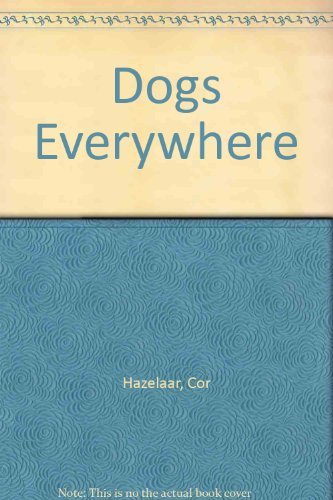Dogs Everywhere by Cor Hazelaar | Goodreads