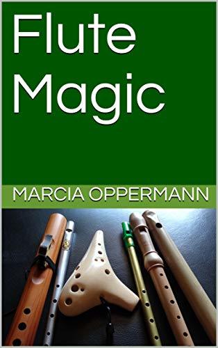 Flute Magic by Marcia Oppermann | Goodreads