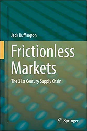 Frictionless Markets: The 21st Century Supply Chain by Jack Buffington ...