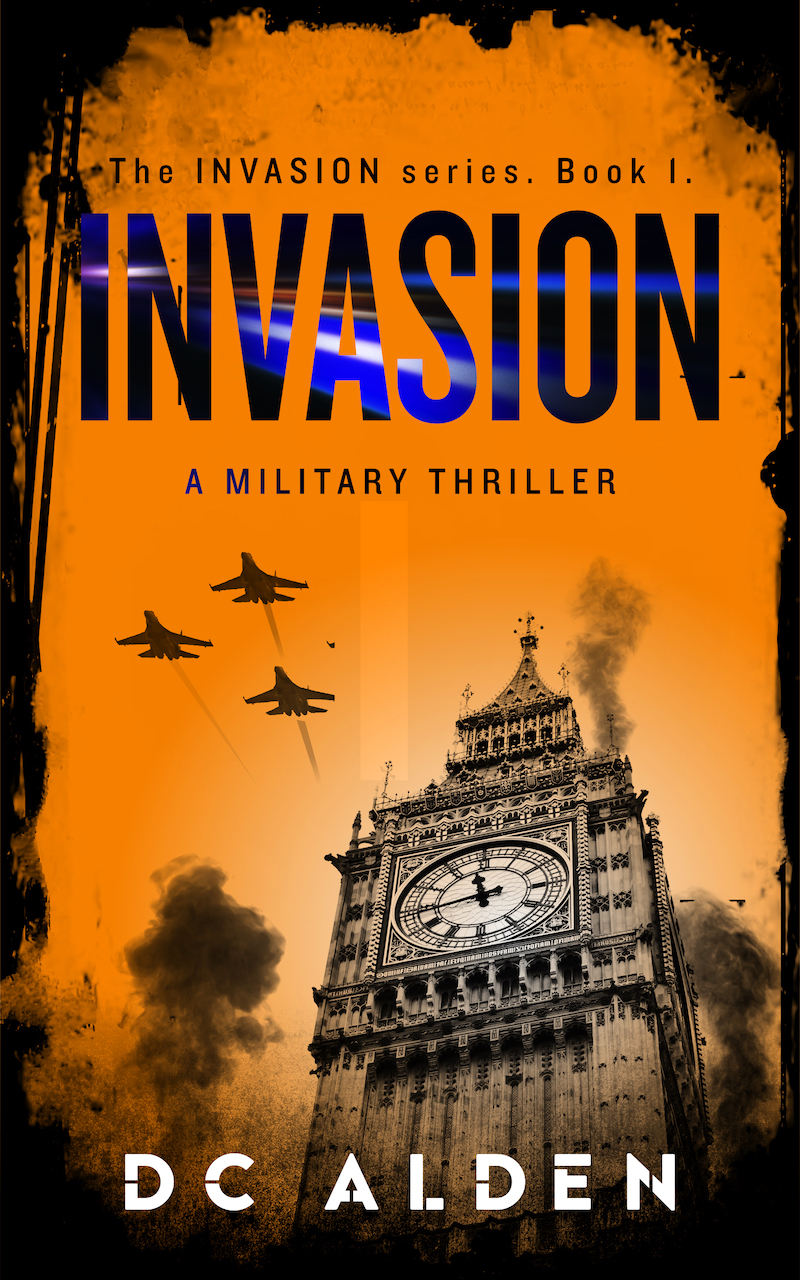 Invasion (Invasion UK series #1) by D.C. Alden | Goodreads