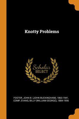 Knotty Problems by John B. Foster | Goodreads