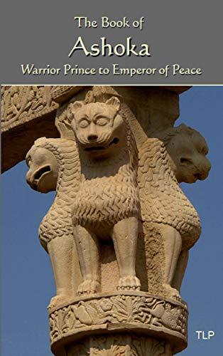 The Book of Ashoka: Warrior Prince to Emperor of Peace by Simon Webb ...