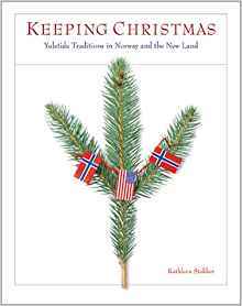 Keeping Christmas: Yuletide Traditions In Norway And The New Land by ...