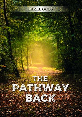 The Pathway Back (The Pathway #1) by Hazel Goss | Goodreads