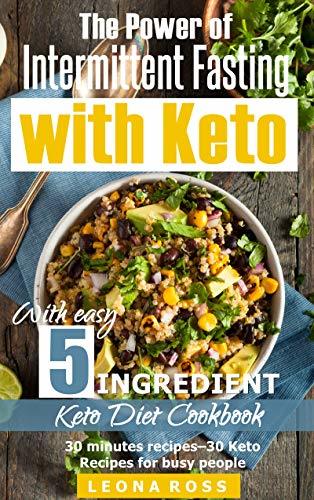 Intermittent Fasting and Keto: With easy 5 Ingredient Keto Diet ...