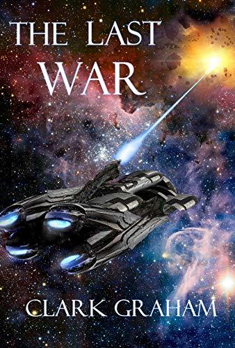 The Last War (Galactic War #2) by Clark Graham | Goodreads